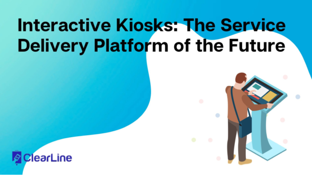 Interactive Kiosks: The Service Delivery Platform of the Future | ClearLine
