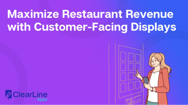 Maximize Restaurant Revenue with Customer-Facing Displays | ClearLine